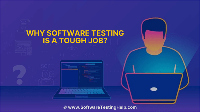 Why is Software Testing so Tough? A Seasoned Tester Shares Hard-Earned ...